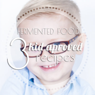 3 Fermented Foods for Kids - Masontops.com